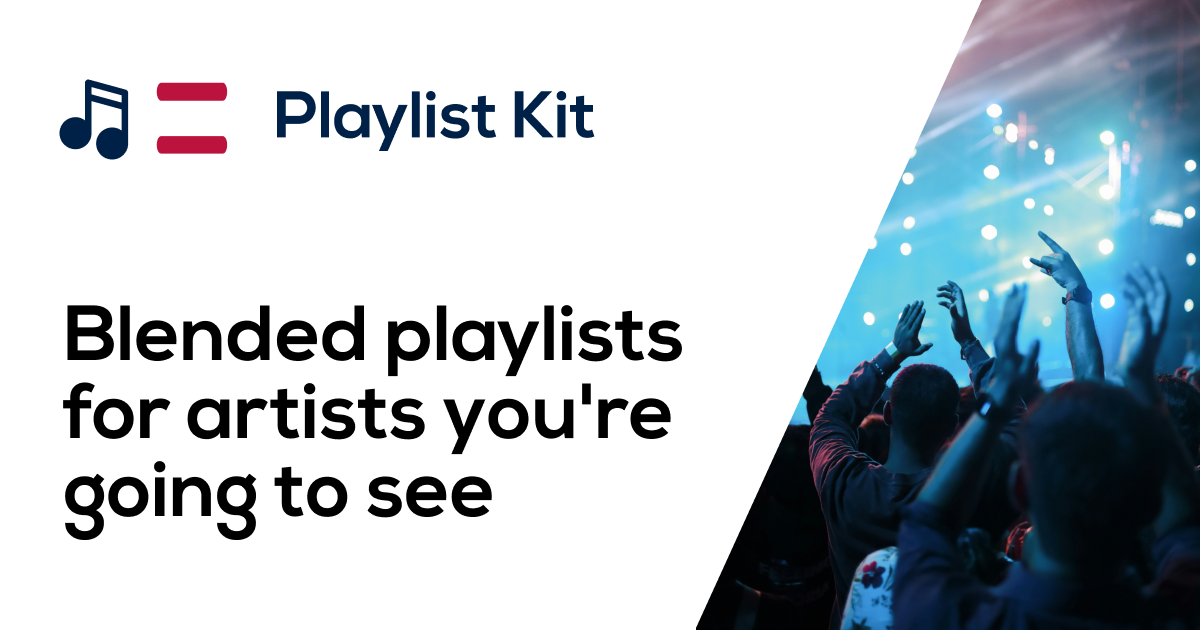 Playlist Kit — Blended playlists for artists you're going to see